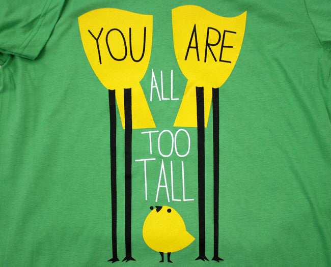 You Are All Too Tall Shirt *LAST CHANCE* – TopatoCo